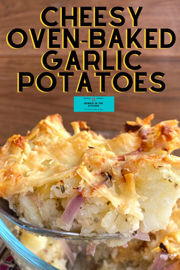 Cheesy Oven-Baked Garlic Potatoes | Newbie In The Kitchen