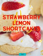 Strawberry Lemon Shortcakes | Newbie In The Kitchen